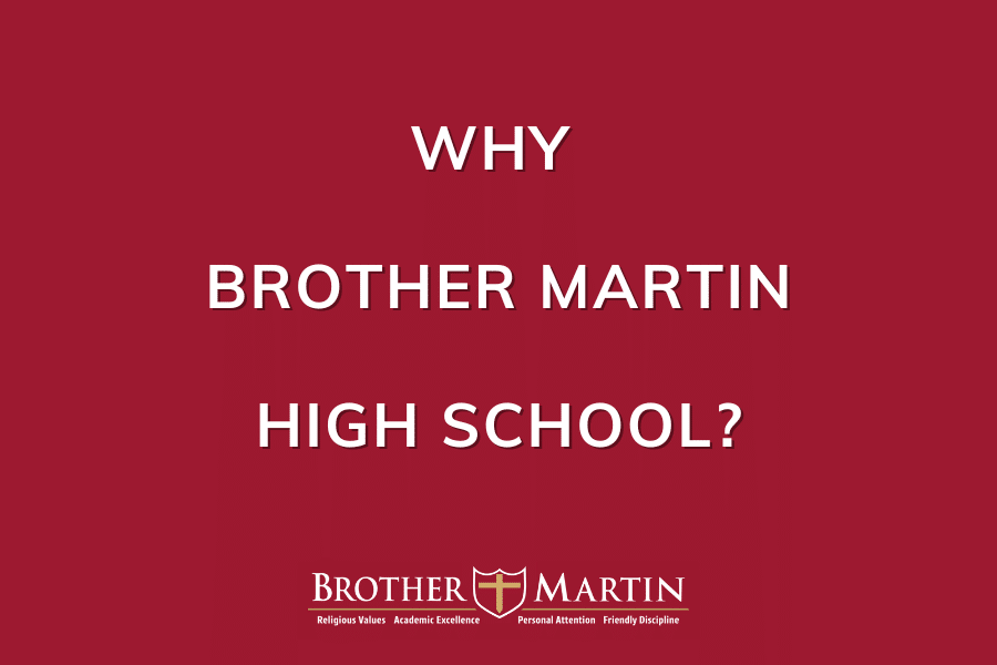 Why Brother Martin High School? - Brother Martin High School